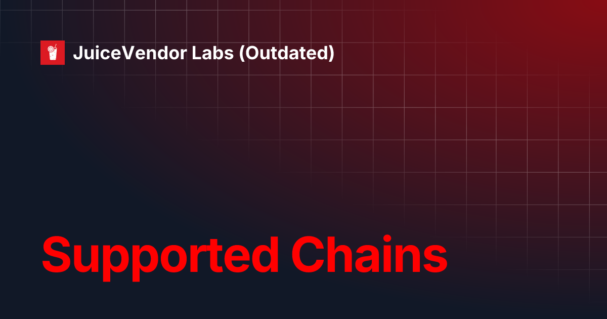 Supported Chains | JuiceVendor Labs (Outdated)